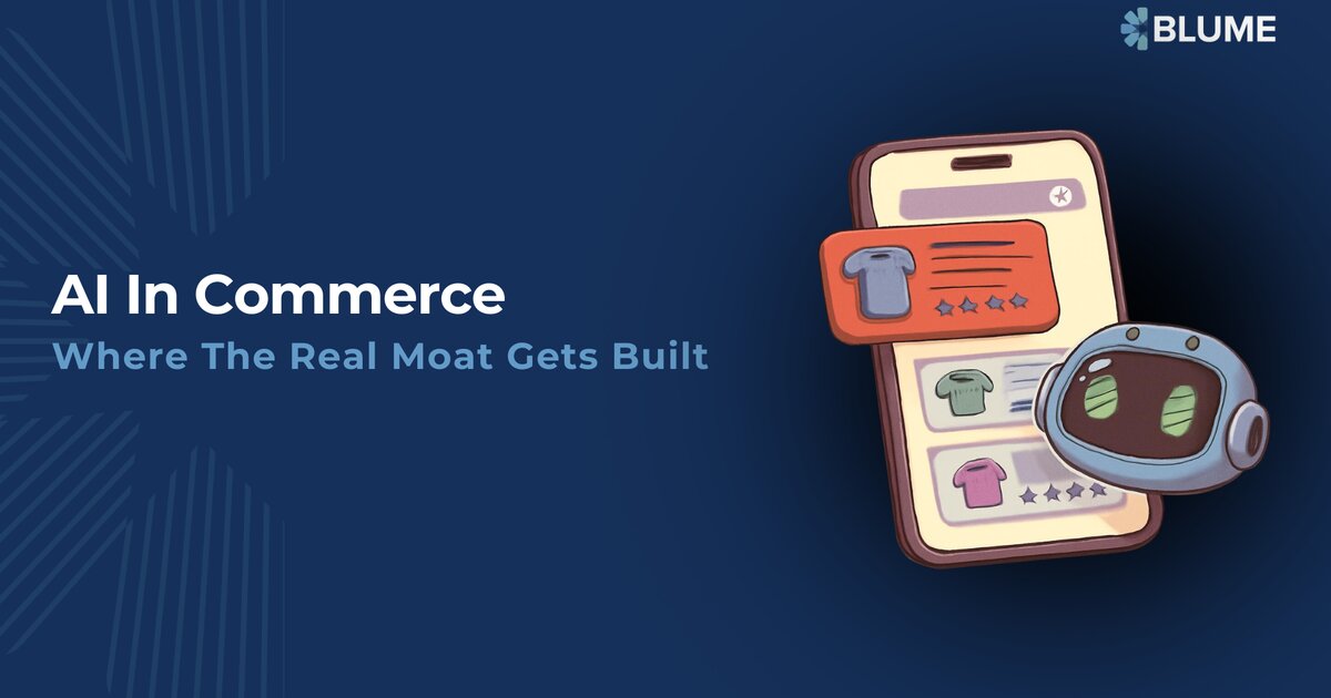 AI in Commerce: Where the Real Moats Get Built - Blume