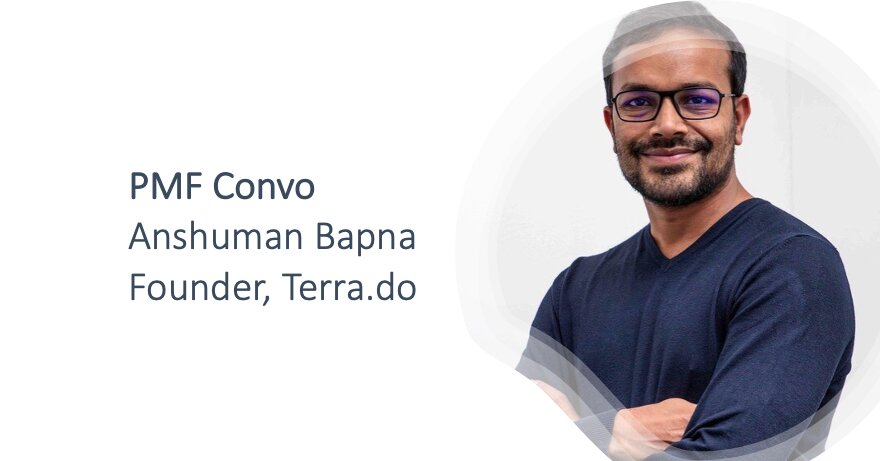 PMF Convo #2: Sajith Pai speaks to Anshuman Bapna, Terra.do - Blume